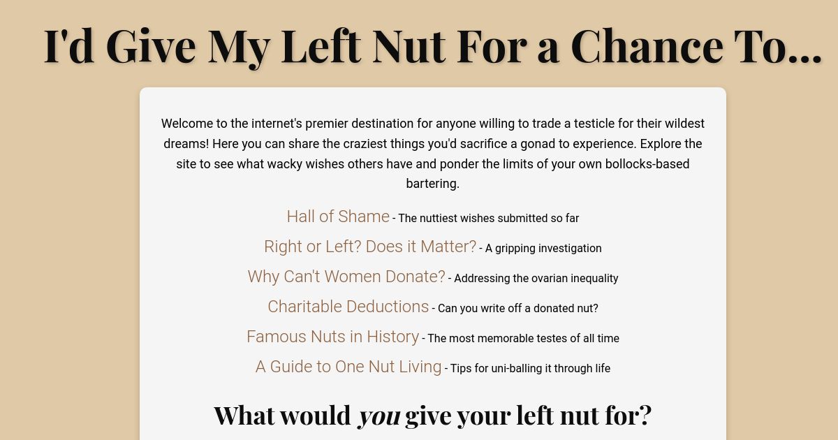 I'd Give My Left Nut For a Chance To...