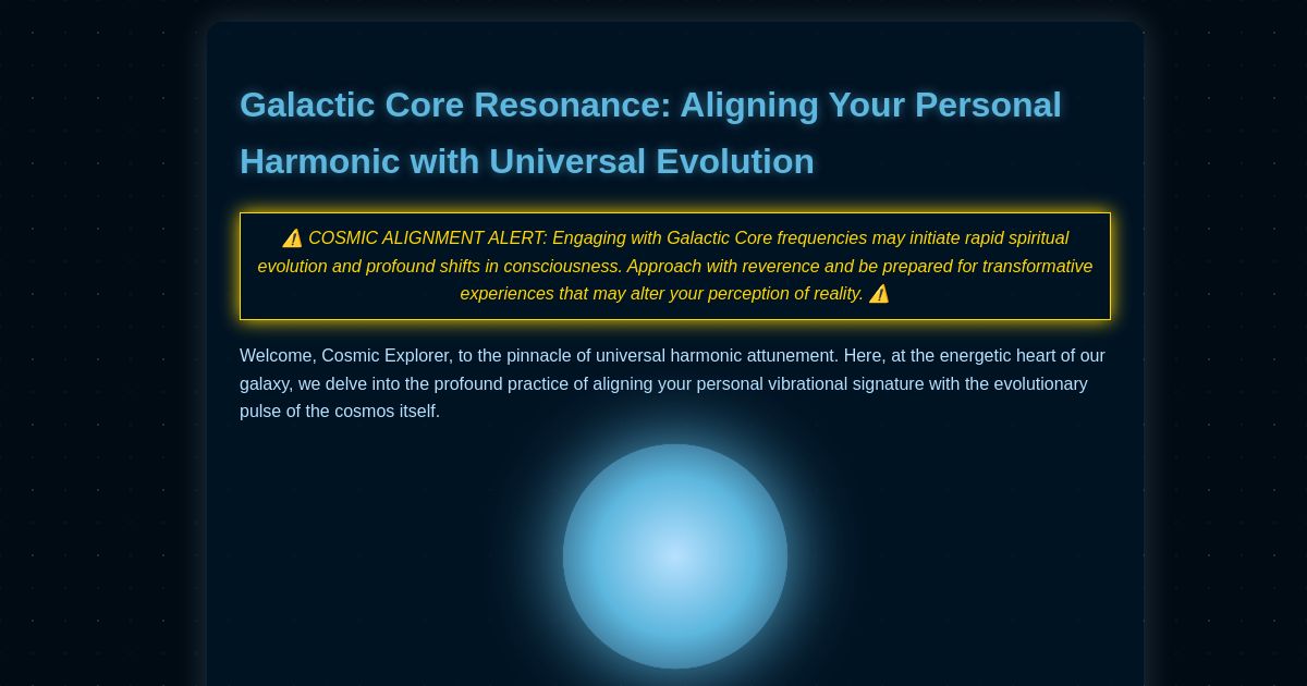 Galactic Core Resonance: Aligning Your Personal Harmonic with Universal Evolution - Illuminated ...