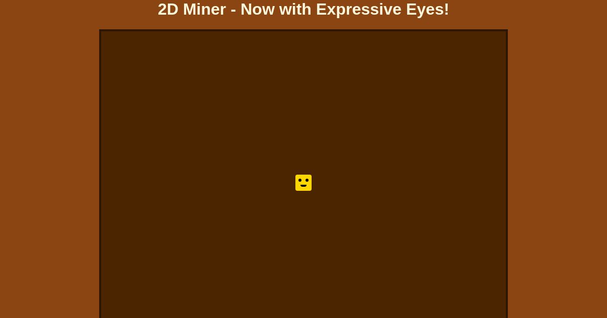 2D Miner - Now with Expressive Eyes! s